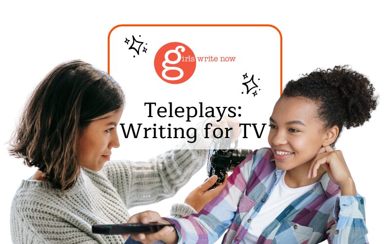 Summer 2025: Teleplays: Writing for TV | Girls Write Now